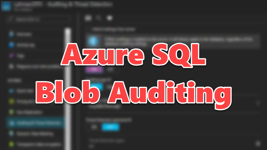 Blob Auditing For Azure Sql Database Everyday Sql